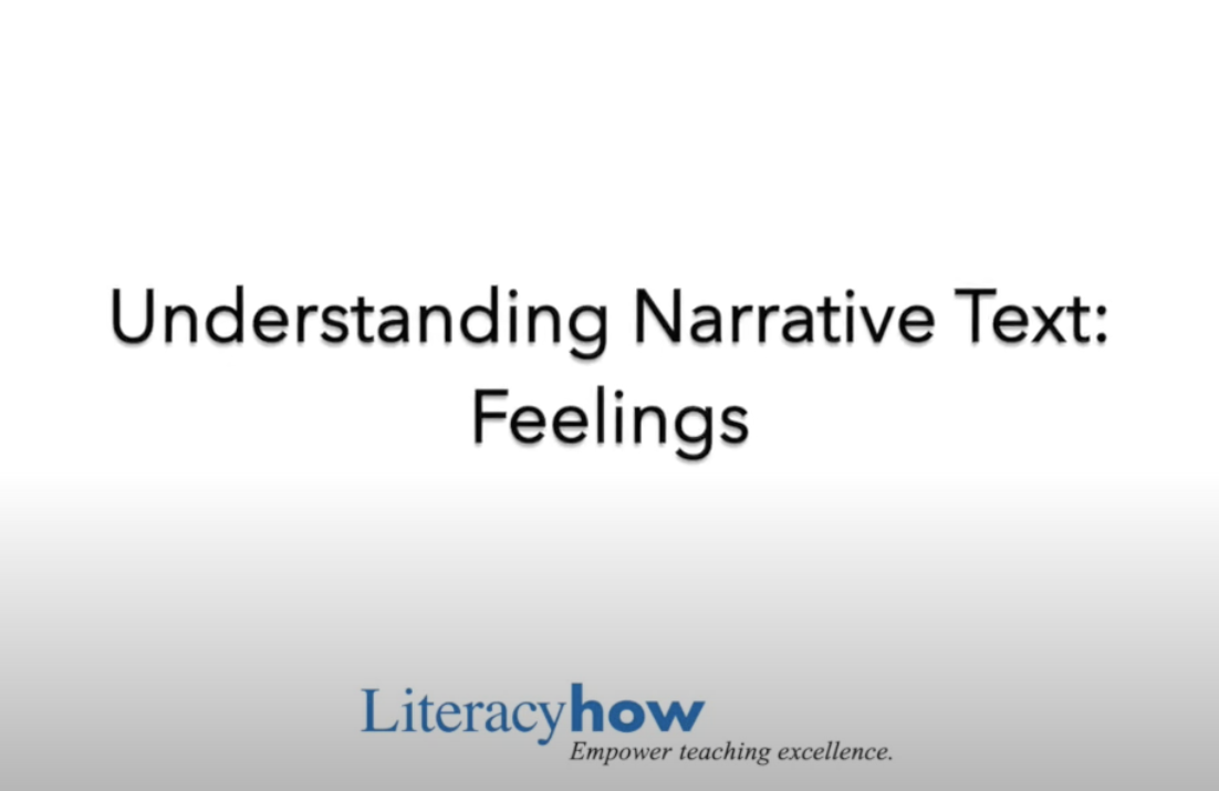Understanding Narrative Text: Feelings - Literacy How