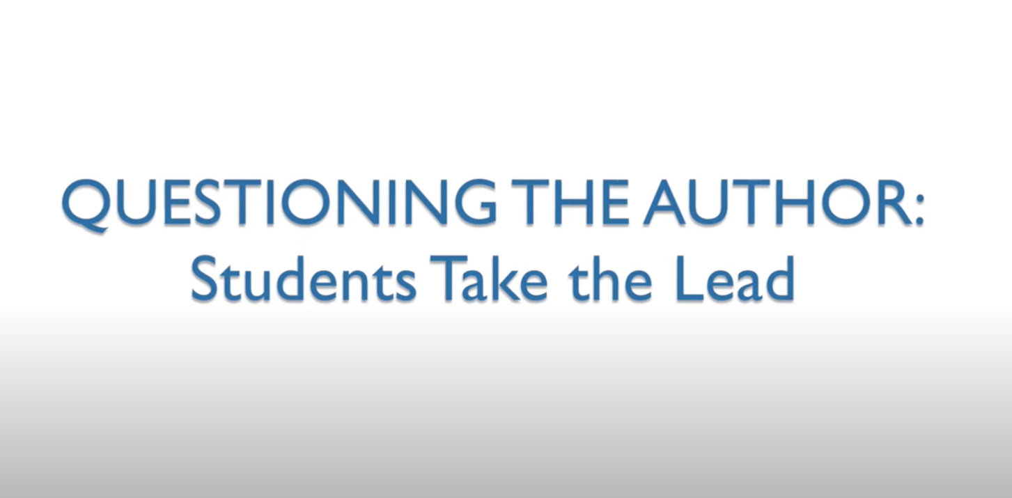 Questioning the Author: Students Take the Lead - Literacy How